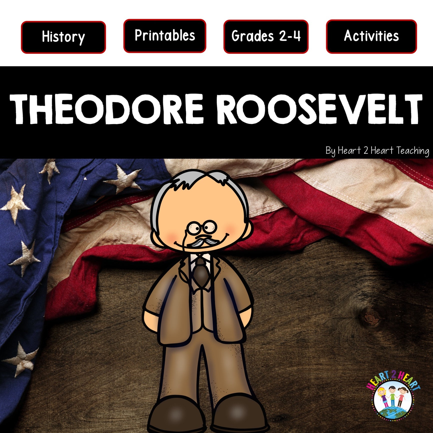 The Life Story of Theodore Roosevelt Activity Pack – Heart 2 Heart Teaching