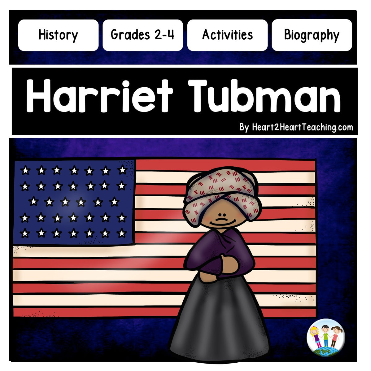 The Life Story of Harriet Tubman Activity Pack – Heart 2 Heart Teaching